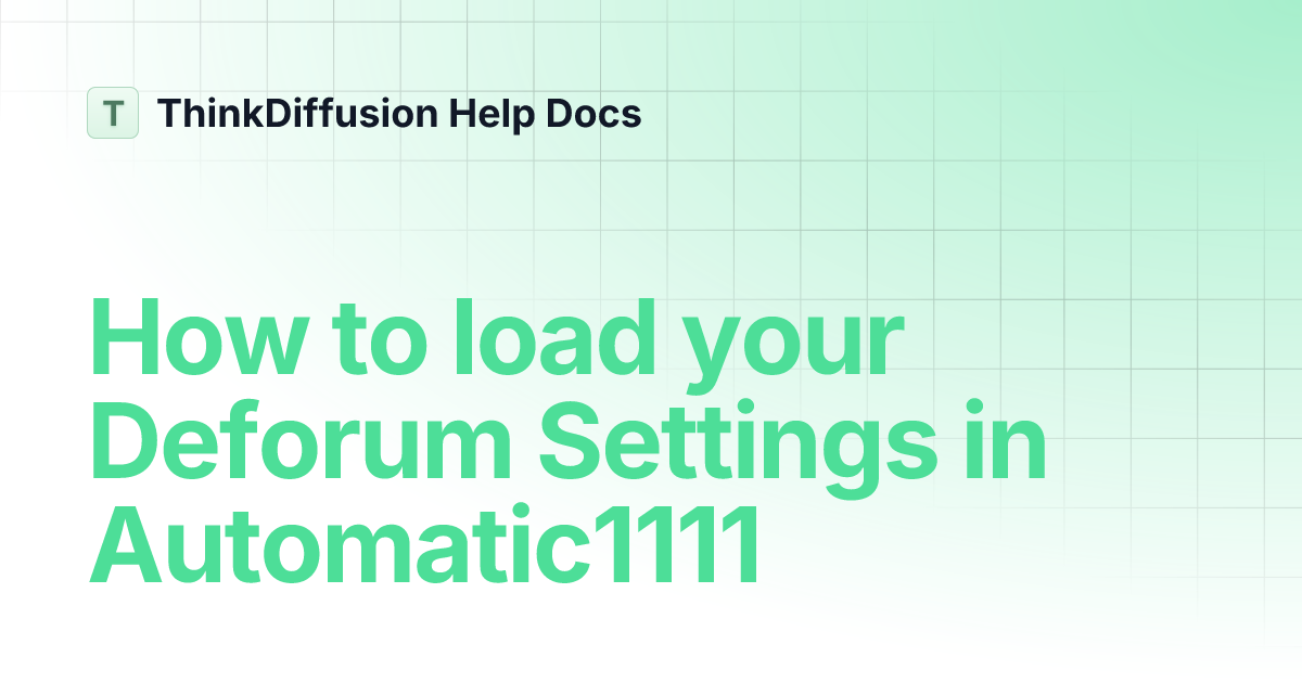 How to load your Deforum Settings in Automatic1111 | ThinkDiffusion Help Docs