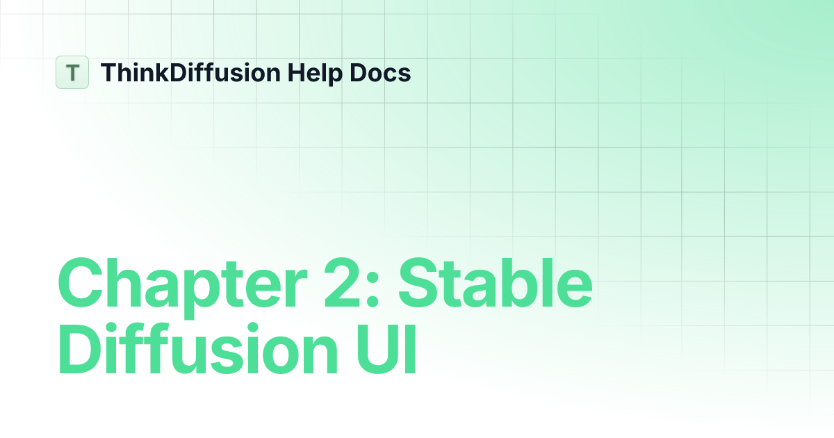 Chapter 2: Stable Diffusion UI | ThinkDiffusion Help Docs