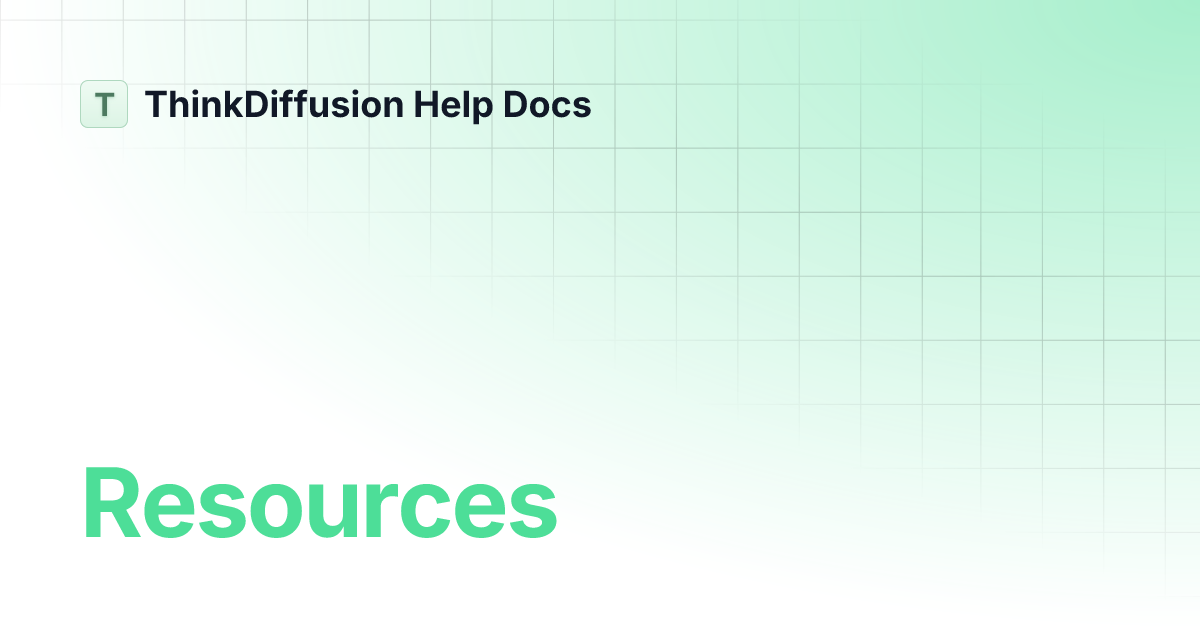 Resources | ThinkDiffusion Help Docs