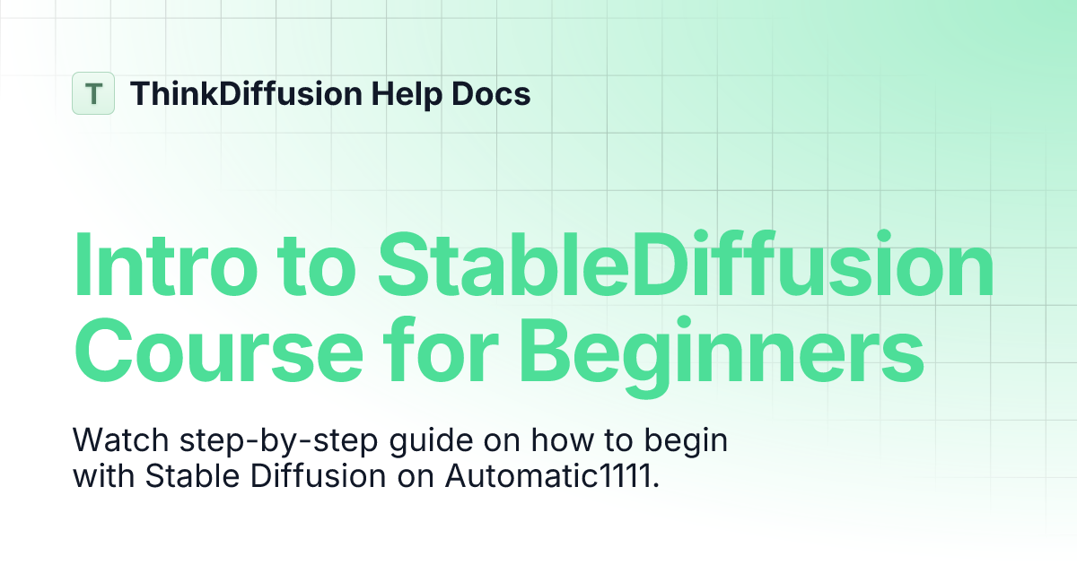 Intro to StableDiffusion Course for Beginners | ThinkDiffusion Help Docs