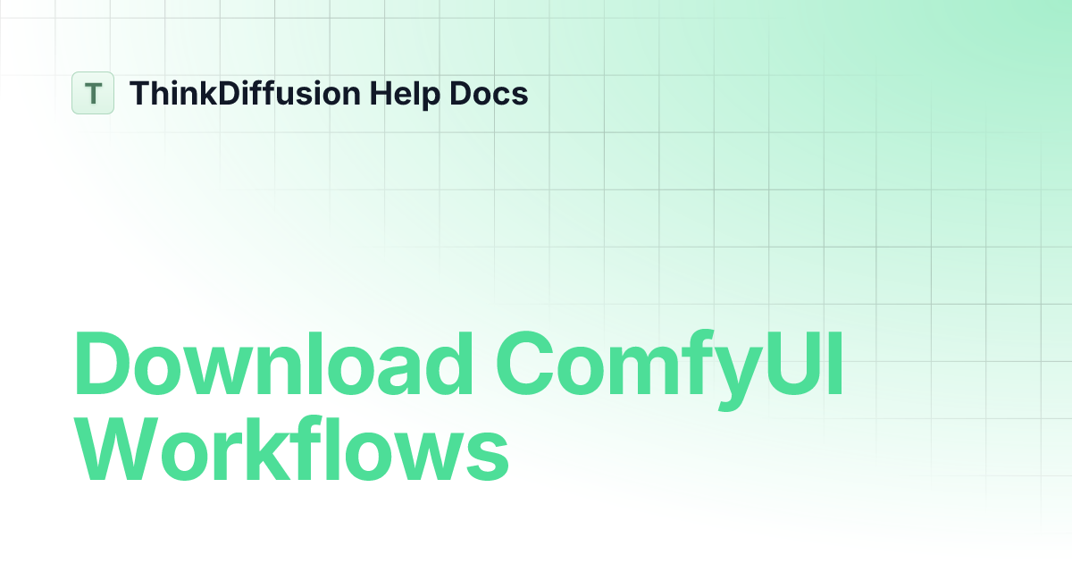 Download ComfyUI Workflows | ThinkDiffusion Help Docs