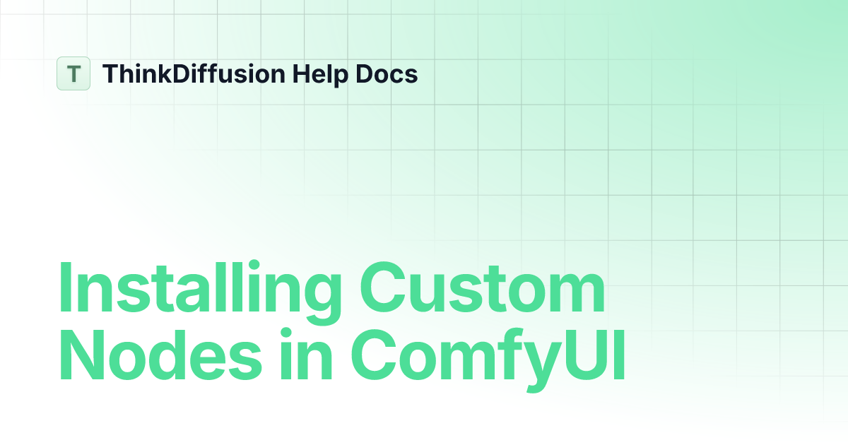 Installing Custom Nodes in ComfyUI | ThinkDiffusion Help Docs