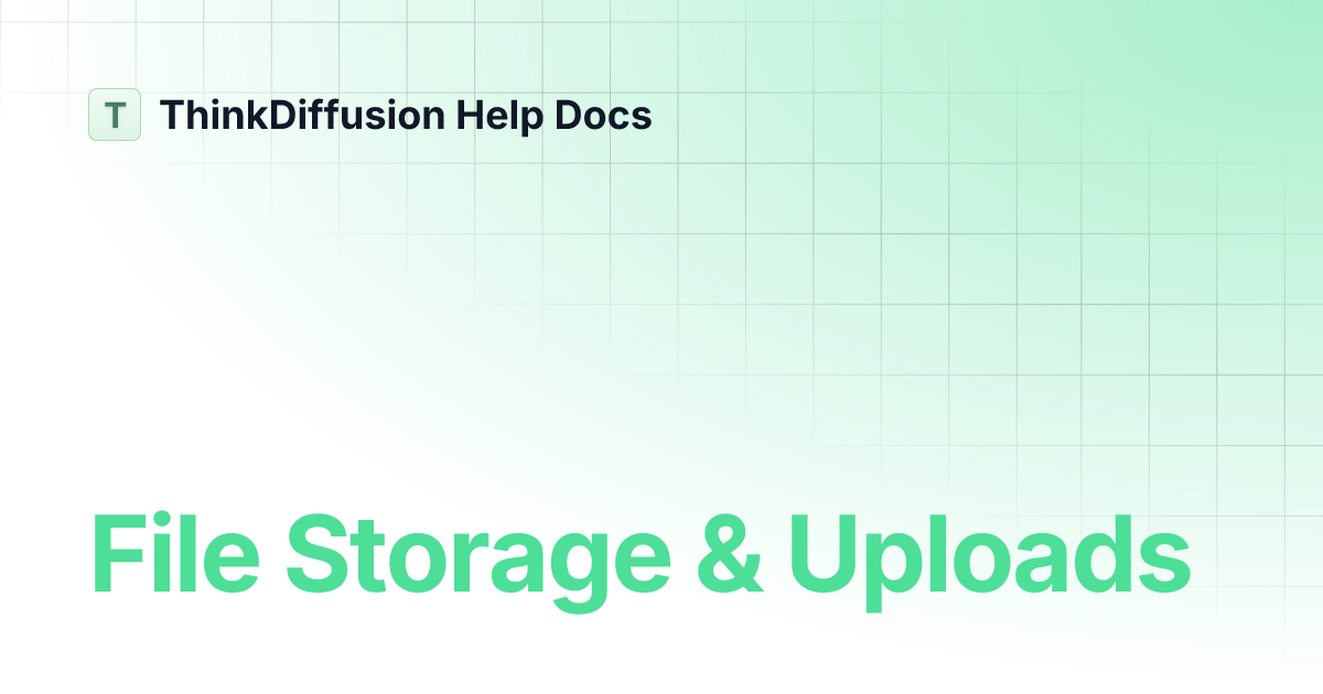 File Storage & Uploads | ThinkDiffusion Help Docs