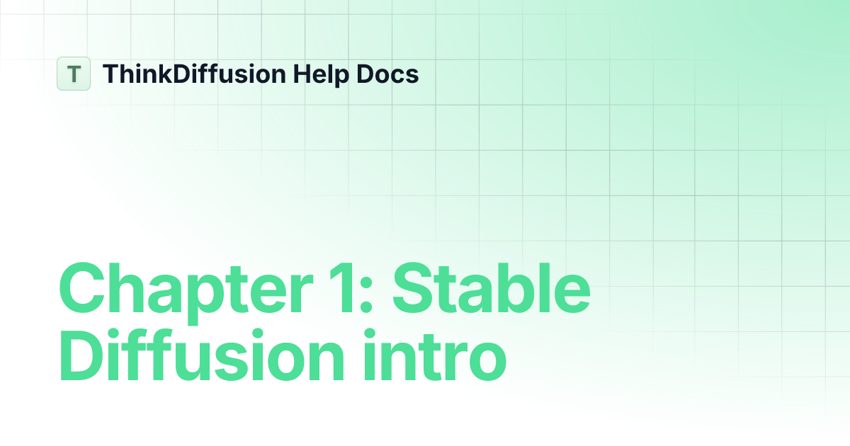 Chapter 1: Stable Diffusion intro | ThinkDiffusion Help Docs
