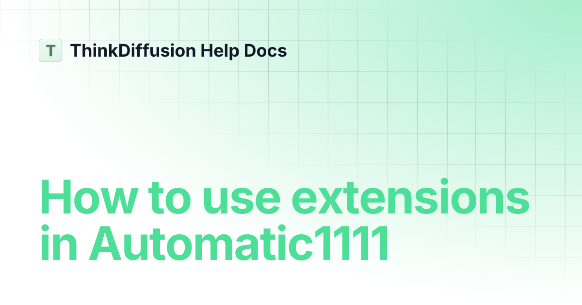 How to use extensions in Automatic1111 | ThinkDiffusion Help Docs