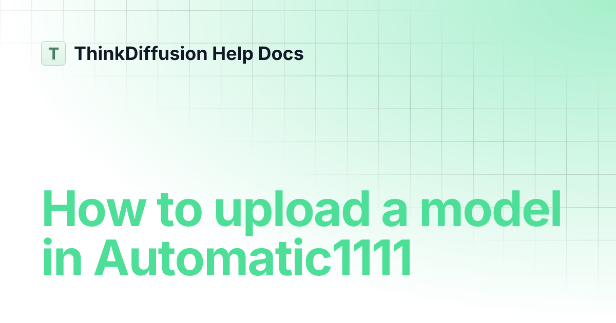 How to upload a model in Automatic1111 | ThinkDiffusion Help Docs